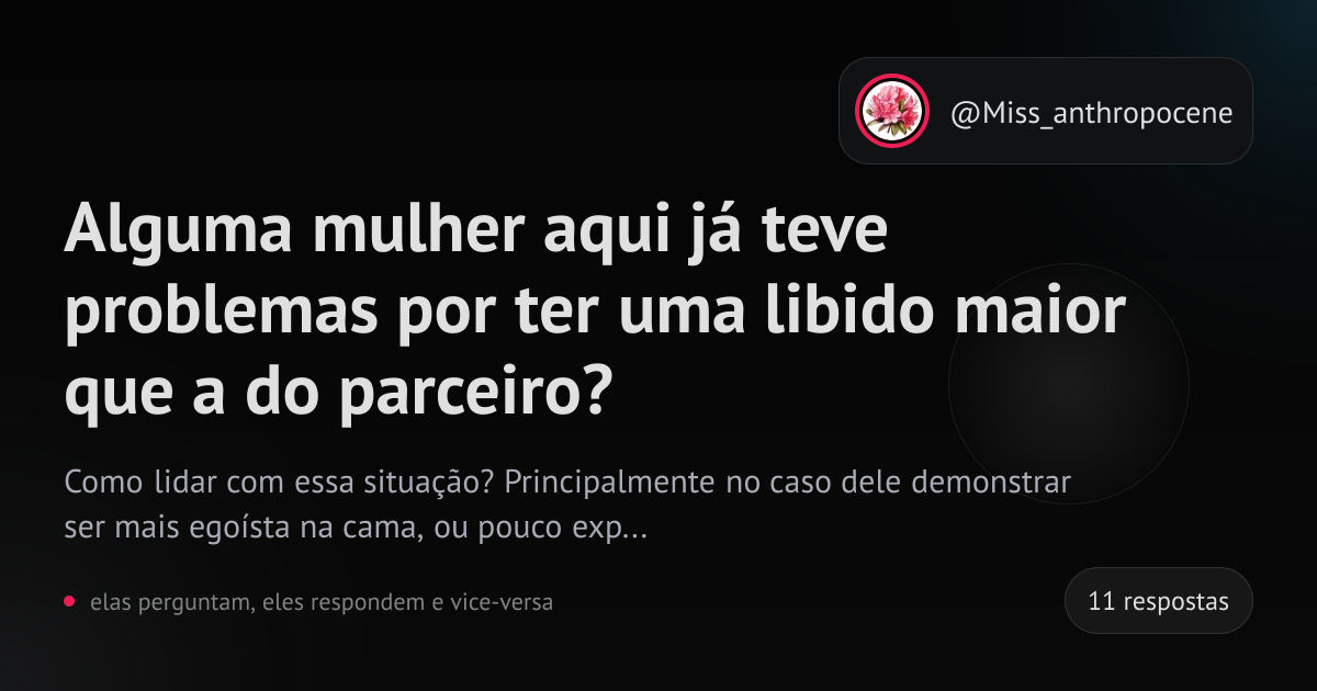Alguma mulher aqui já teve problemas por ter uma libido maior que a do ...